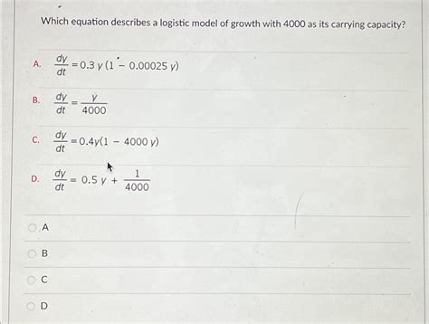 Solved Which Equation Describes A Logistic Model Of Growth Chegg Com