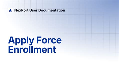 Apply Force Enrollment Nexport User Documentation
