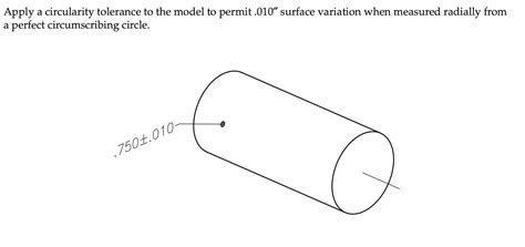 Solved Apply A Circularity Tolerance To The Model To Permit