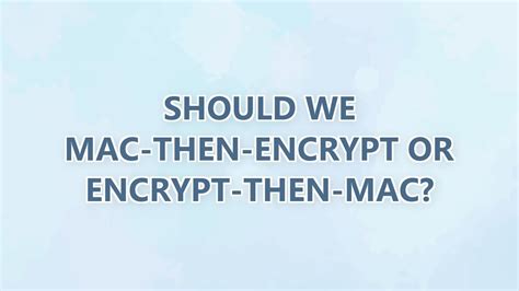 Should We Mac Then Encrypt Or Encrypt Then Mac 3 Solutions Youtube