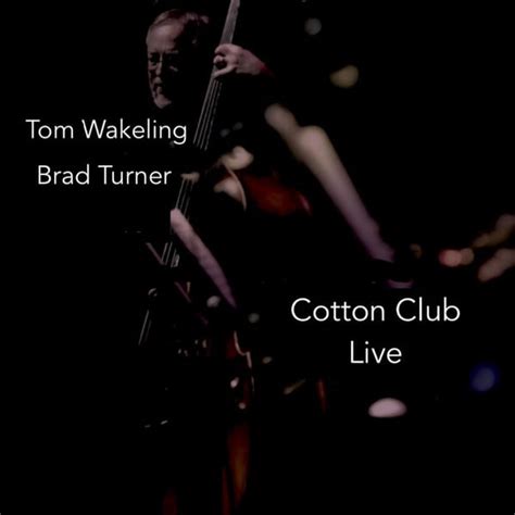 Tom Wakeling Releases The Cbc Tapes And Cotton Club Live