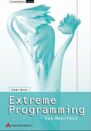 Extreme Programming Das Manifest Beck Kent 9783827317094 Books Amazon Ca