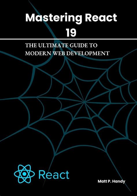 Mastering React 19 The Ultimate Guide To Modern Web Development Book By Matt P Handy Tp