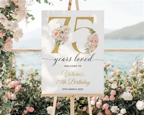 75 Years Loved Sign Floral 75th Birthday Welcome Sign Editable