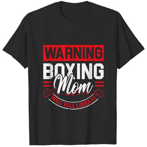 Funny Boxing Warning Boxing Mom Will Yell Loudly Boxing T Shirts Sold By Coralskainsmate SKU