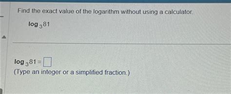 Solved Find The Exact Value Of The Logarithm Without Using A Chegg