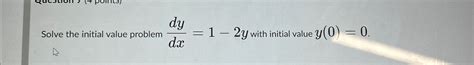 Solved Solve The Initial Value Problem Dydx1 2y ﻿with