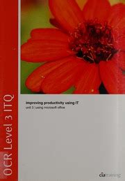 OCR Level 3 Itq Unit 3 Improving Productivity Using It Using Microsoft Office CIA Training