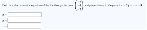 Solved Find The Scalar Parametric Equations Of The Line Chegg