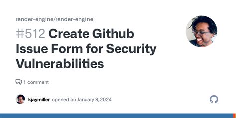 Create Github Issue Form For Security Vulnerabilities · Issue 512 · Render Enginerender Engine