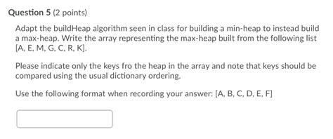 Solved Question 5 2 Points Adapt The Build Heap Algorithm