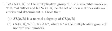 Solved ALGRBRA Let GL N R Be The Multiplicative Group Chegg Com