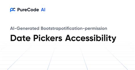 Build Great Bootstrapotification Permission Date Pickers Accessibility Components Faster Using