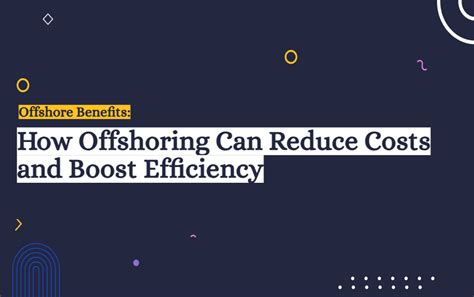 Offshore Benefits How Offshoring Can Reduce Costs And Boost Efficiency Kevlex Academy