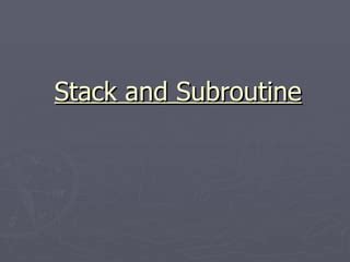 Stack and subroutine | PPT | Programming Languages | Computing