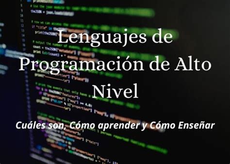 Lenguajes De Programación De Alto Nivel Cuáles Son Cómo Aprender Y