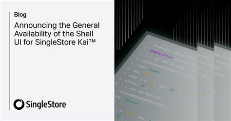 announcing the general availability of the shell ui for singlestore kai