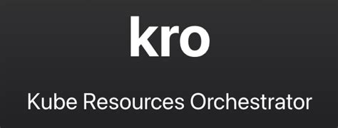 Kube Resources Orchestrator Kro How To Simplify And Standardize Kubernetes Deployments By