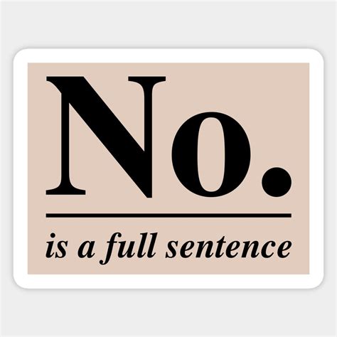 No Is A Full Sentence By Pictandra Sentences Quote Aesthetic Black Quotes