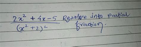 2x2 4x−5 resolve into partial x2 2 2 fraction filo