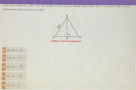 Solved Given The Equilateral Abc With Side Length 8 Inches And An Altitude Drawn From ∠ B To D