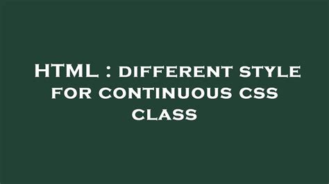 html different style for continuous css class youtube