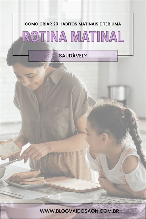 20 Hábitos Matinais Para Uma Rotina Matinal Saudável Blog Vaidosa On