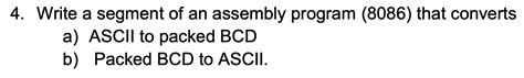 Solved 4 Write A Segment Of An Assembly Program 8086 That