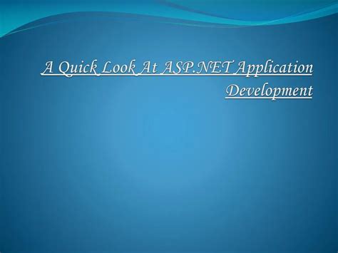 PPT A Quick Look At ASP NET Application Development PowerPoint Presentation ID