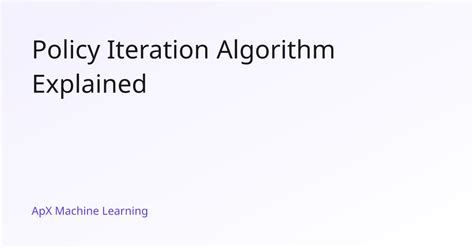 Policy Iteration Algorithm Explained