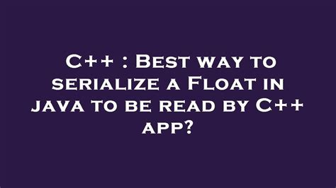 C Best Way To Serialize A Float In Java To Be Read By C App