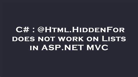 C Htmlhiddenfor Does Not Work On Lists In Aspnet Mvc Youtube