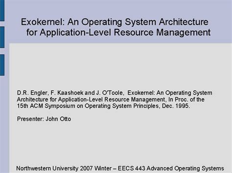 Exokernel An Operating System Architecture For Applicationlevel Resource