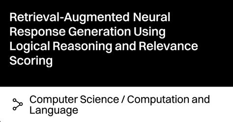 Retrieval Augmented Neural Response Generation Using Logical Reasoning