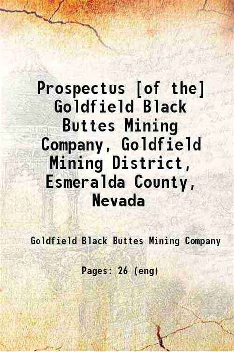 Prospectus [of The] Goldfield Black Buttes Mining Company Goldfield Mining District Esmeralda