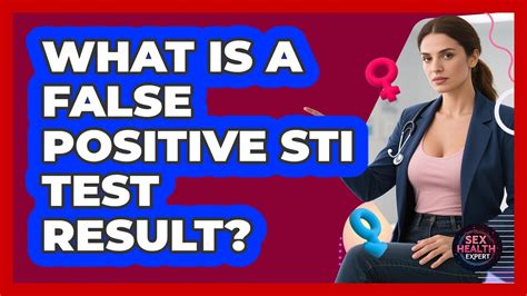 What Is A False Positive Sti Test Result Sex Health Expert Youtube