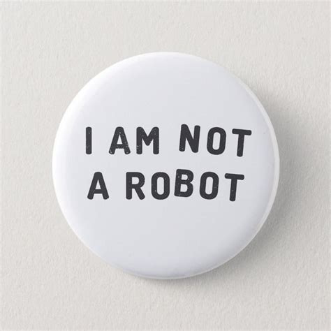 I Am Not A Robot Button Zazzle In 2023 Robot Buttons Person