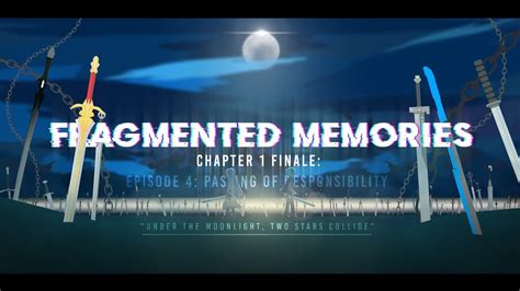 Fragmented Memories Ep 4 Passing Of Responsibility Chapter 1 Finale