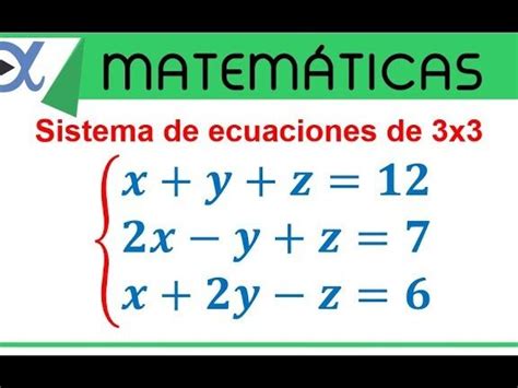 Sistemas De Ecuaciones Lineales 3x3 Ejercicios Resueltos Y Explicados