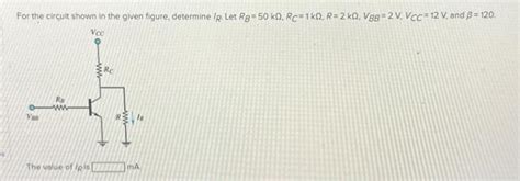 Solved For The Circuit Shown In The Given Figure Determine