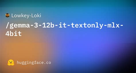 Lowkey Loki Gemma B It Textonly Mlx Bit Hugging Face