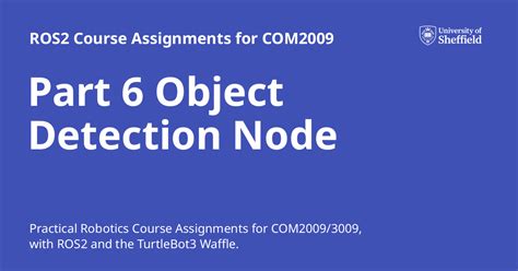 part 6 object detection node ros2 course assignments for com2009