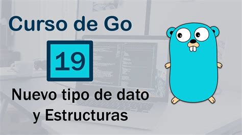 Nuevo Tipo De Dato Y Estructura En Go Youtube