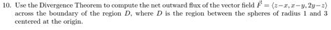 solved use the divergence theorem to compute the net outward