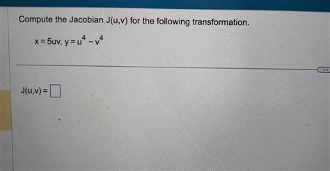 solved compute the jacobian j u v for the following