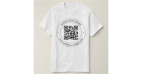 Upload Your Own Qr Code And Customizable Text T Shirt Zazzle