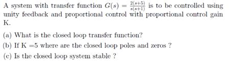 Solved A System With Transfer Function G S S S S Is Chegg