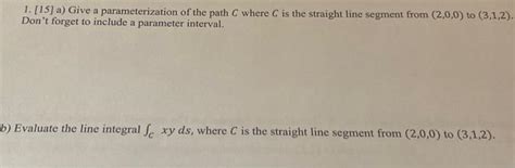 Solved 1 [15] A Give A Parameterization Of The Path C