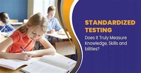 Standardized Testing Measure Knowledge Skills And Abilities