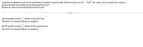 Solved A Particle Is Released As Part Of An Experiment Its